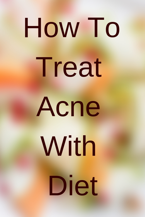 How To Treat Acne With Diet 2020